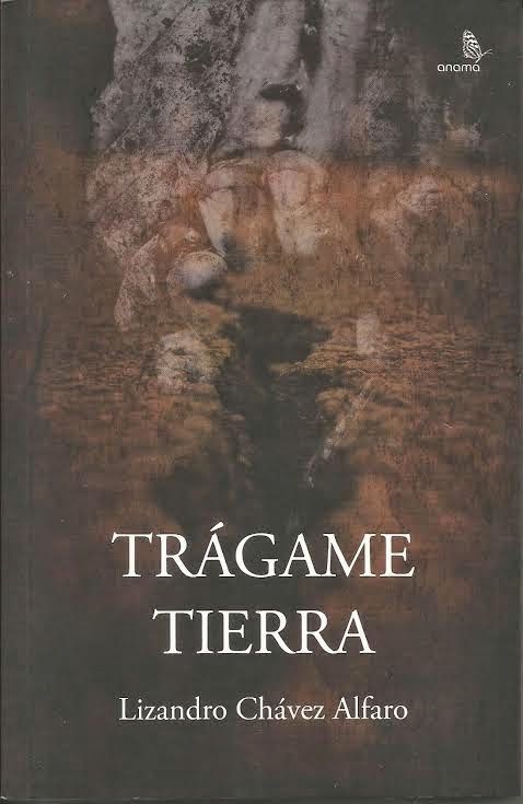 Trágame tierra (Lizandro Chávez Alfaro) | anamá Ediciones
