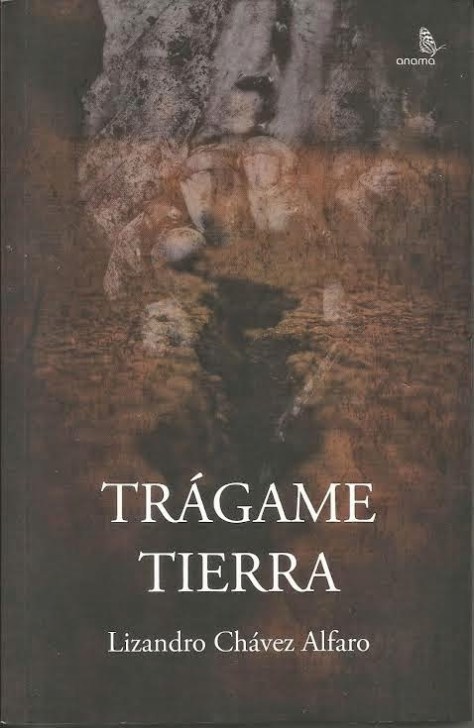 Trágame tierra (Lizandro Chávez Alfaro) | anamá Ediciones